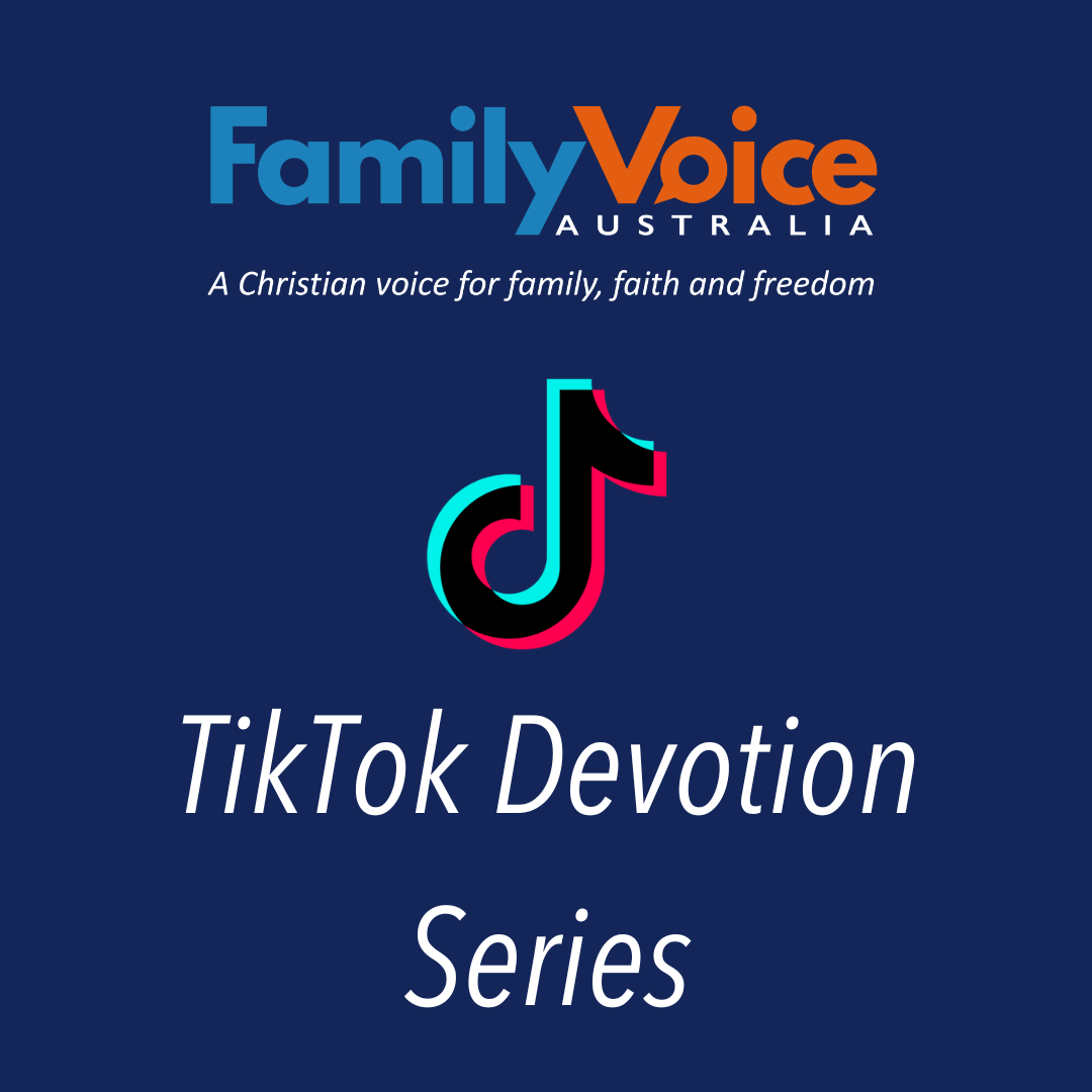 JUNE 2022 - Transcript - TikTok Devotion Series - FamilyVoice Australia ...